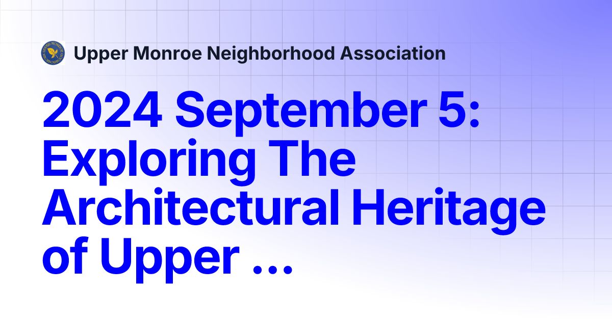 2024 September 5: Exploring The Architectural Heritage of Upper Monroe ...