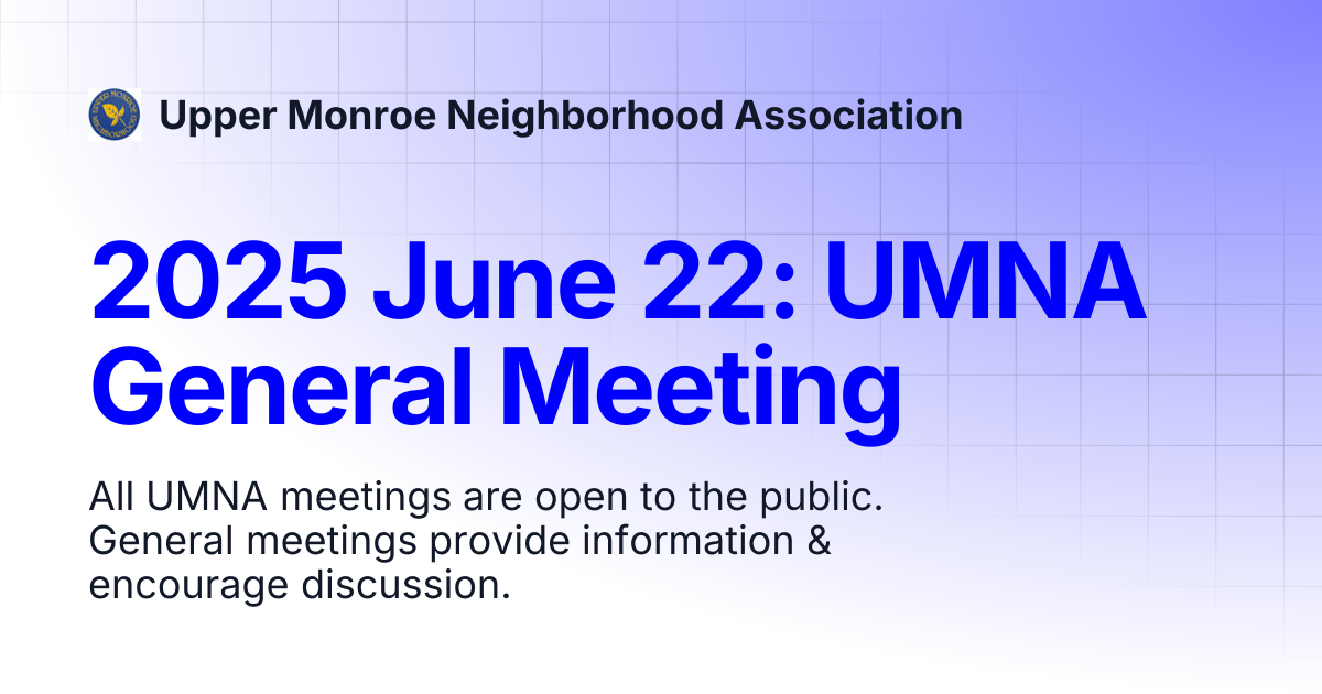 2025 June 22: UMNA General Meeting | Upper Monroe Neighborhood Association